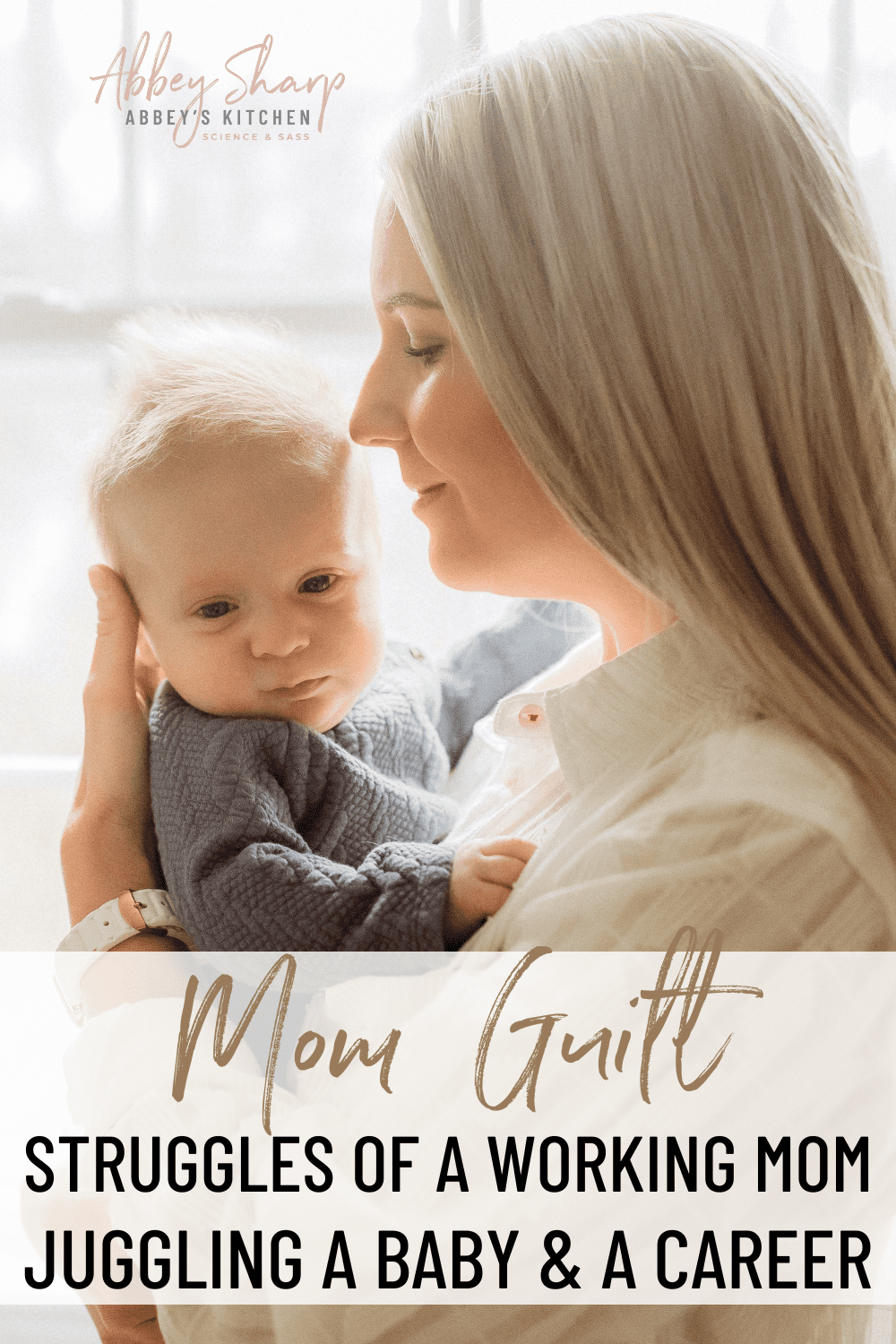 Working Mom Guilt | Juggling a Baby and Career - Abbey's Kitchen