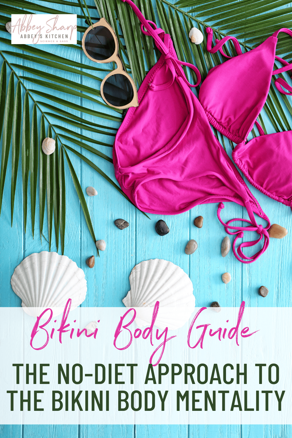 No-Diet Bikini Body (Mentality) & 10 Healthy Eating Tips